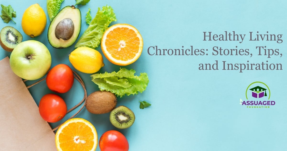 Healthy Living Chronicles: Stories, Tips, and Inspiration | Assuaged